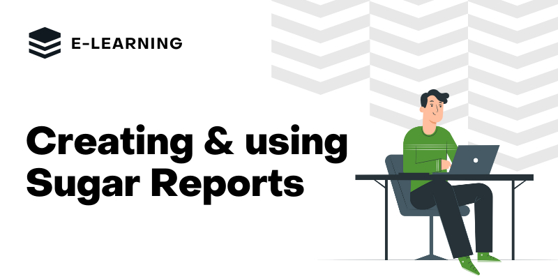 Creating and Using Sugar Reports - Sugar for Business Users - Training ...