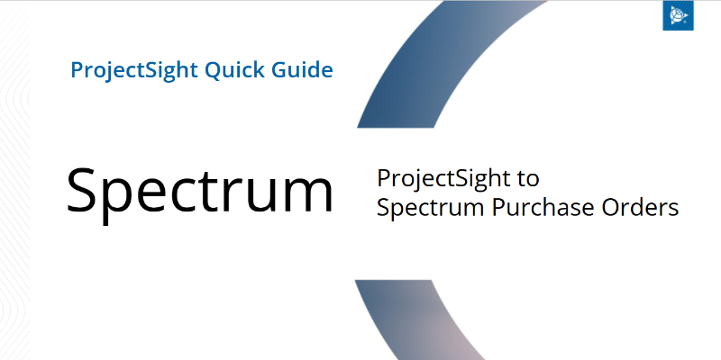 Quick Guide - ProjectSight - Spectrum Purchase Orders