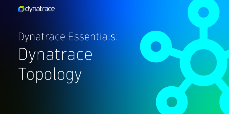 Dynatrace Essentials: Dynatrace Topology